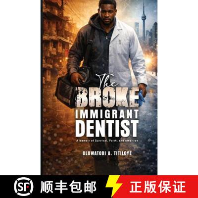 【3-4周达】The Broke Immigrant Dentist: A Memoir of Survival, Faith, and Ambition! [9798295881671]