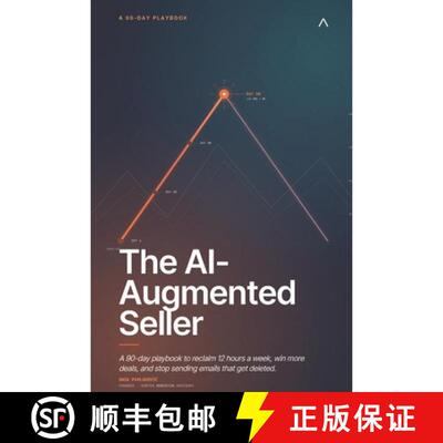 【3-4周达】The AI-Augmented Seller: A 90-day playbook to reclaim 12 hours a week, win more deals, and... [9789534714423]