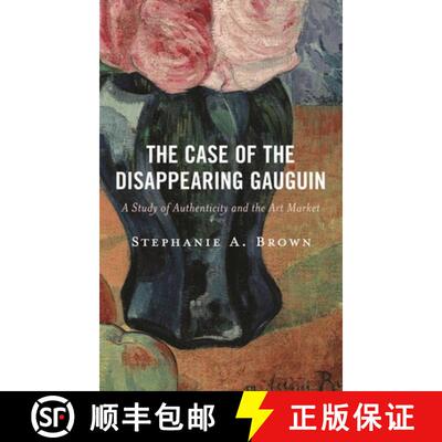 【3-4周达】精装 The Case of the Disappearing Gauguin: A Study of Authenticity and the Art Market [9781538173107]