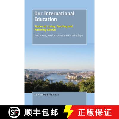 预订 精装 Our International Education: Stories of Living, Teaching and Parenting Abroad [9789463002851]