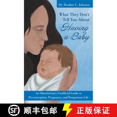 【3-4周达】What They Don't Tell You About Having A Baby: An Obstetrician's Unofficial Guide to Precon... [9781620236567]