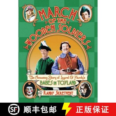 【3-4周达】March of the Wooden Soldiers: The Amazing Story of Laurel & Hardy's Babes in Toyland [9781937878214]