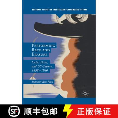 【3-4周达】Performing Race and Erasure : Cuba, Haiti, and US Culture, 1898-1940 [9781349955060]