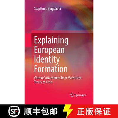 【3-4周达】Explaining European Identity Formation : Citizens' Attachment from Maastricht Treaty to Cr... [9783319884721]