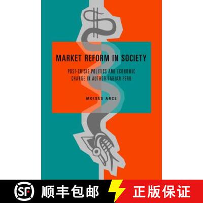 【3-4周达】Market Reform in Society – Post–Crisis Politics and Economic Change in Authoritarian Peru [9780271025438]