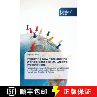 预订 Improving New York and the World’s Schools: Dr. Green’s Prescriptions: Perspectives, Ideas & R... [9783639669251]