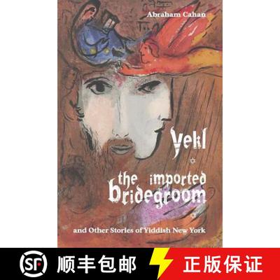 【3-4周达】Yekl, the Imported Bridegroom, and Other Stories of Yiddish New York [9781627300957]