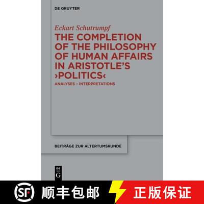 【3-4周达】精装 The Completion of the Philosophy of Human Affairs in Aristotle's ＞Politics: Analyses... [9783119149846]
