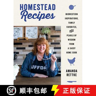 【3-4周达】Homestead Recipes: Midwestern Inspirations, Family Favorites, and Pearls of Wisdom from a ... [9780063008205]