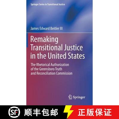 【3-4周达】Remaking Transitional Justice in the United States: The Rhetorical Authorization of the Gr... [9781461452942]