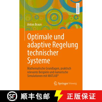 【3-4周达】Optimale Und Adaptive Regelung Technischer Systeme: Mathematische Grundlagen, Praktisch Re... [9783658309152]