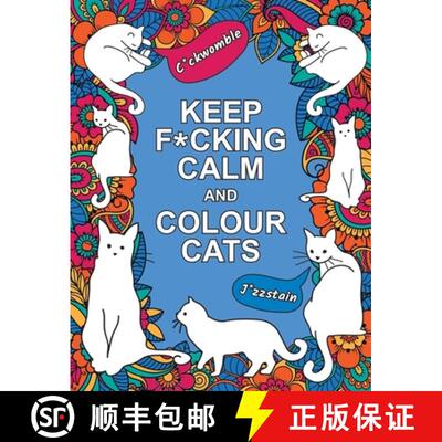 【3-4周达】Keep F*cking Calm and Colour Cats: An Adult Colouring Book of Foul-Mouthed Felines [9781837994236]
