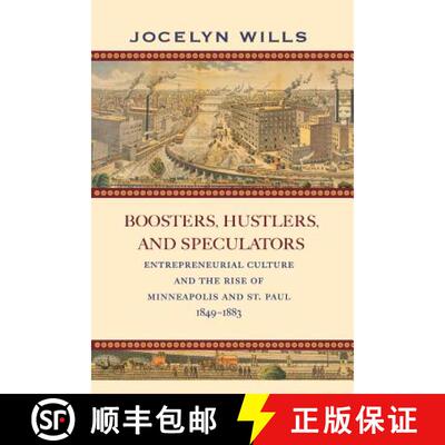 【3-4周达】Boosters, Hustlers, and Speculators: Entrepreneurial Culture and the Rise of Minneapolis a... [9781681341033]