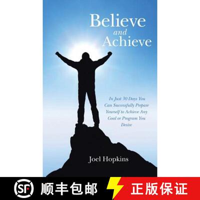 【3-4周达】Believe and Achieve: In Just 30 Days You Can Successfully Prepare Yourself to Achieve Any ... [9781452521862]