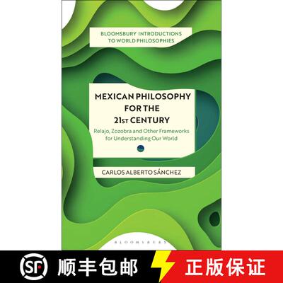 【3-4周达】Mexican Philosophy for the 21st Century: Relajo, Zozobra, and Other Frameworks for Underst... [9781350319141]