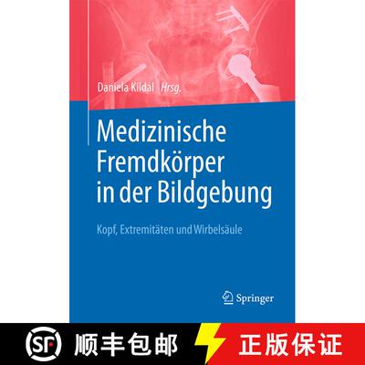 【3-4周达】精装 Medizinische Fremdkörper in der Bildgebung: Kopf, Extremitäten und Wirbelsäule [9783662537497]