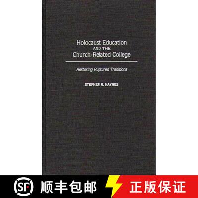 【3-4周达】精装 Holocaust Education and the Church-Related College: Restoring Ruptured Traditions [9780313290237]