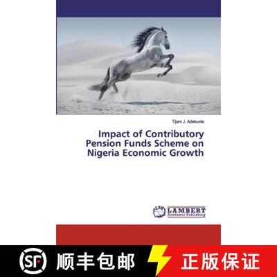 预订 Impact of Contributory Pension Funds Scheme on Nigeria Economic Growth [9786139442805]