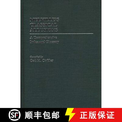 【3-4周达】精装 Melville's Classical Allusions: A Comprehensive Index and Glossary [9780313246265]