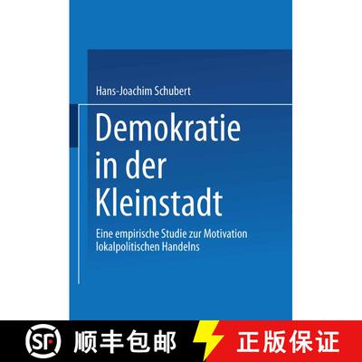 【3-4周达】Demokratie in der Kleinstadt : Eine empirische Studie zur Motivation lokalpolitischen Hand... [9783531137704]