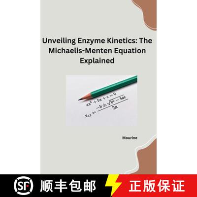 【3-4周达】Unveiling Enzyme Kinetics: The Michaelis - Menten Equation Explained [9783384253309]