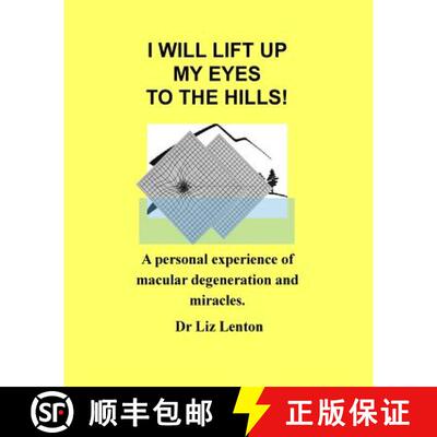 【3-4周达】I will lift up my eyes to the hills!: A personal experience of macular degeneration and mi... [9780955402388]