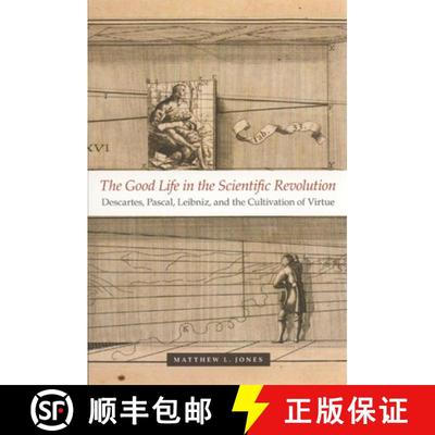 【3-4周达】The Good Life in the Scientific Revolution – Descartes, Pascal, Leibniz, and the Cultivat... [9780226409559]