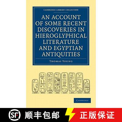 预订 Account of Some Recent Discoveries in Hieroglyphical Literature and Egyptian Antiquities: Includ... [9781108017169]