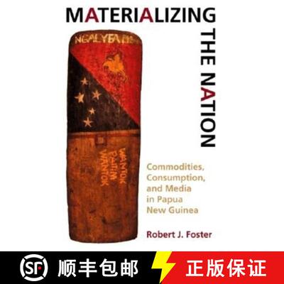 【3-4周达】Materializing the Nation: Commodities, Consumption, and Media in Papua New Guinea [9780253215499]