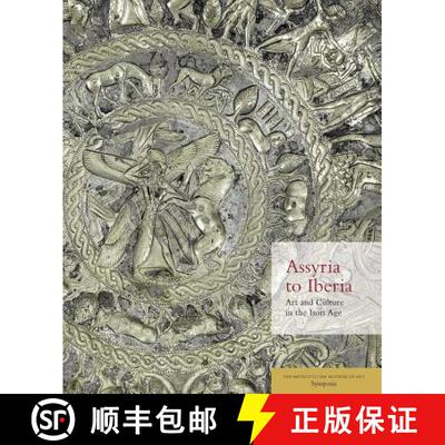 【3-4周达】Assyria to Iberia - Art and Culture in the Iron Age: The Metropolitan Museum of Art Sympos... [9781588396068]