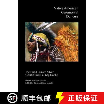 【3-4周达】精装 Native American Ceremonial Dancers: The Hand Painted Silver Gelatin Prints of Kay Franke [9780989991520]