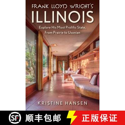 【3-4周达】Frank Lloyd Wright's Illinois: Explore His Most Prolific State, From Prairie to Usonian [9781493092772]
