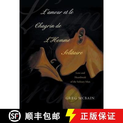 【3-4周达】L'amour et le Chagrin de L'Homme Solitaire: Love and Heartbreak of the Solitary Man [9781452528069]