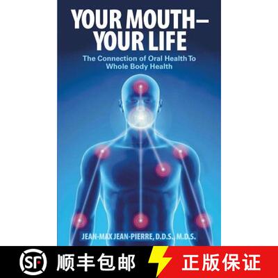 【3-4周达】Your Mouth - Your Life: The Connection of Oral Health To Whole Body Health [9780997715811]