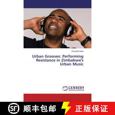 预订 Urban Grooves: Performing Resistance in Zimbabwe's Urban Music [9786139886227]