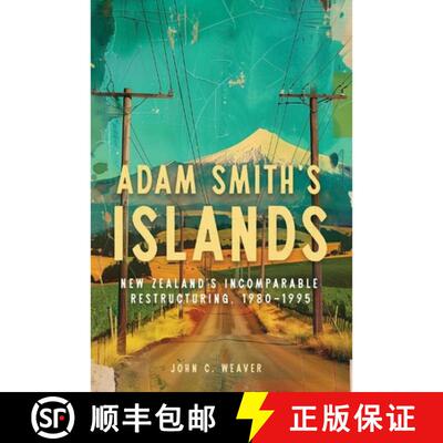 【3-4周达】Adam Smith′s Islands – New Zealand′s Incomparable Restructuring, 1980–1995 [9780228023821]