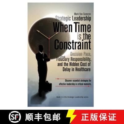 【3-4周达】精装 Strategic Leadership When Time is the Constraint: Decision Pace, Fiduciary Responsibi... [9780997740363]