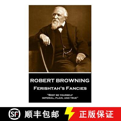 【3-4周达】Robert Browning - Ferishtah's Fancies: Best be yourself, imperial, plain, and true [9781787376472]