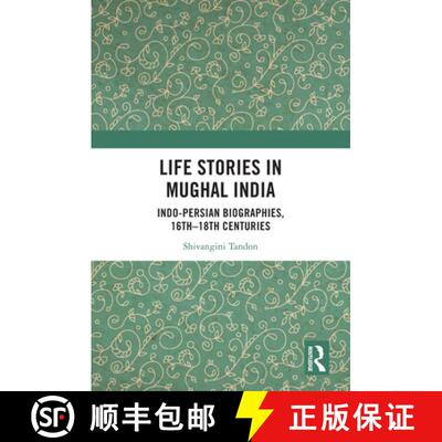 【3-4周达】精装 Life Stories in Mughal India: Indo-Persian Biographies, 16th-18th centuries [9781032991320]
