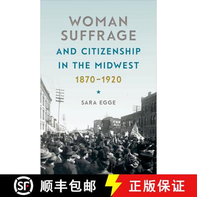 【3-4周达】Woman Suffrage and Citizenship in the Midwest, 1870-1920 [9781609385576]