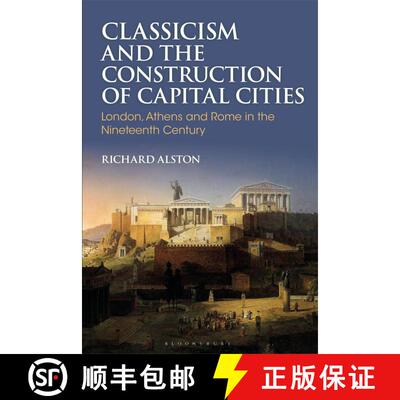【3-4周达】Classicism and the Construction of Capital Cities: London, Athens and Rome in the Nineteen... [9781350445314]