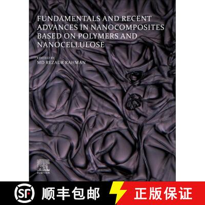 【3-4周达】Fundamentals and Recent Advances in Nanocomposites Based on Polymers and Nanocellulose [9780323857710]