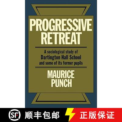 【3-4周达】Progressive Retreat: A Sociological Study of Dartington Hall School 1926 1957 and Some of ... [9780521134842]