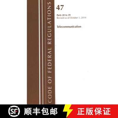 【3-4周达】Code of Federal Regulations, Title 47 Telecommunications 20-39, Revised as of October 1, 2019 [9781641439602]