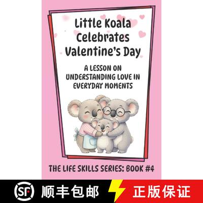 【3-4周达】Little Koala Celebrates Valentine's Day: A Lesson on Understanding Love in Everyday Moments [9781961752733]