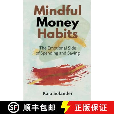 【3-4周达】Mindful Money Habits: The Emotional Side of Spending and Saving: Understand money feelings... [9789377788728]