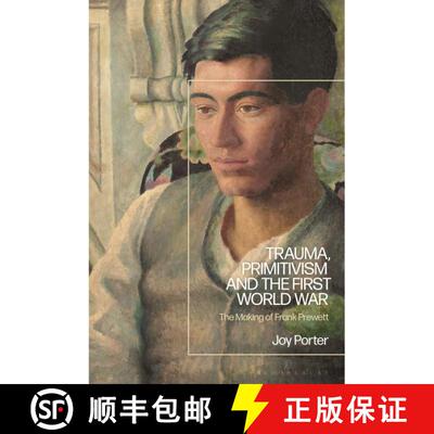 【3-4周达】Trauma, Primitivism and the First World War: The Making of Frank Prewett [9781350199972]
