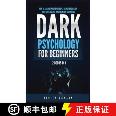 【3-4周达】Dark Psychology for Beginners: 2 Books in 1: How to Analyze and Read People Using Persuasi... [9781955617857]