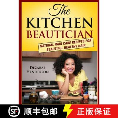 【3-4周达】The Kitchen Beautician: Natural Hair Care Recipes for Beautiful Healthy Hair [9780615862798]