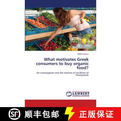 预订 What motivates Greek consumers to buy organic food? [9783659174568]